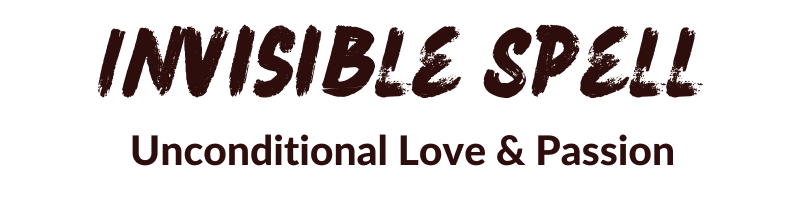 Invisible Spell: Unconditional Love & Passion