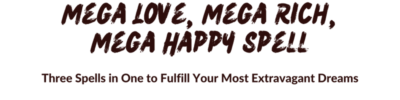 Mega Love, Mega Rich, Mega Happy Spell