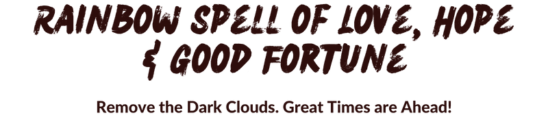Rainbow Spell of Love, Hope & Good Fortune