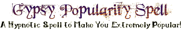 Gypsy Popularity Spell